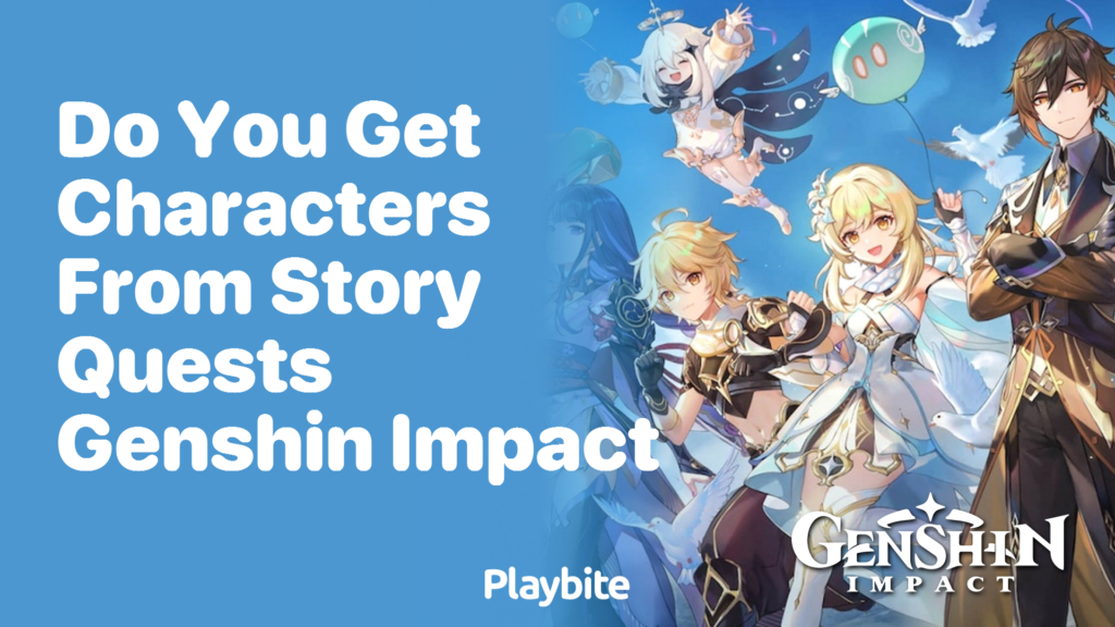 Do You Get Characters from Story Quests in Genshin Impact? - Playbite