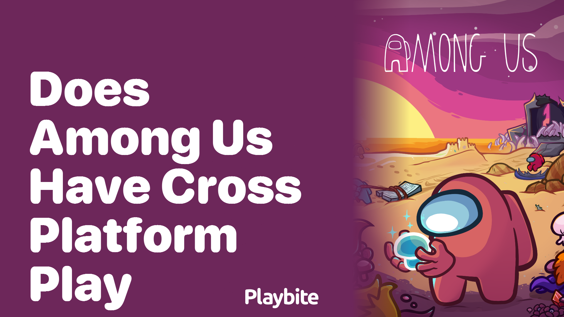 Does Among Us Offer Cross-Platform Play? Find Out Here! - Playbite