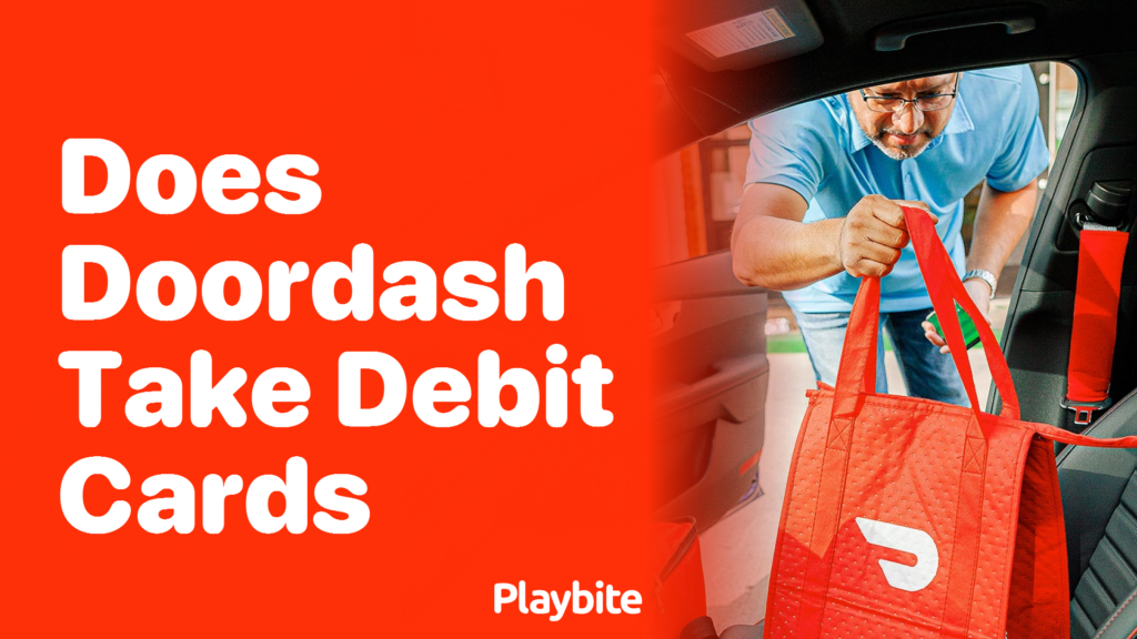 Does DoorDash Accept Debit Cards for Payment? - Playbite