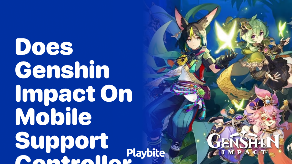 Does Genshin Impact on Mobile Support Controller Gameplay? - Playbite