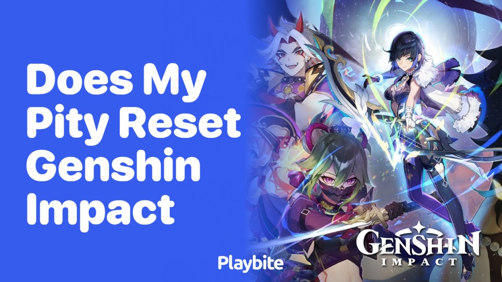 Does My Pity Reset in Genshin Impact? Here’s What You Need to Know - Playbite