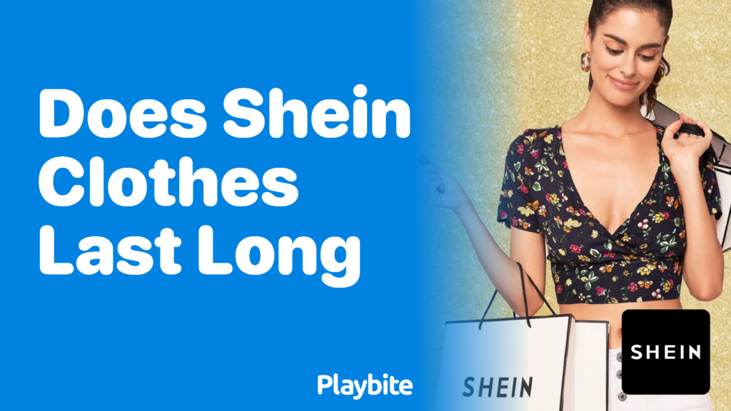 Does SHEIN Clothes Last Long? Find Out Here! - Playbite