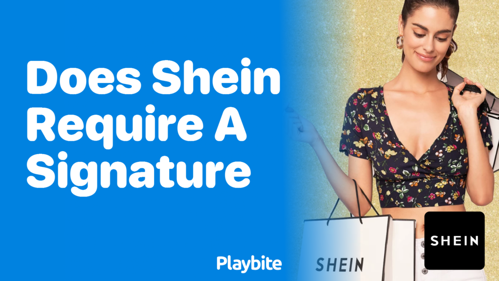 Does SHEIN require a signature for package delivery? - Playbite