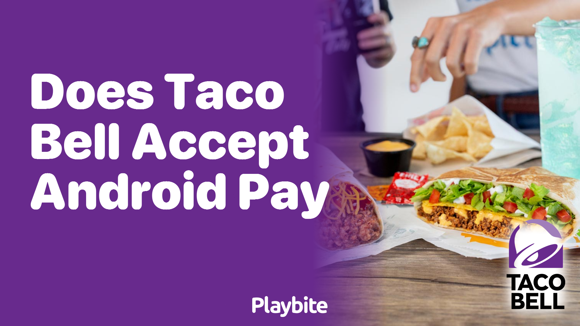 Does Taco Bell Accept Android Pay? - Playbite