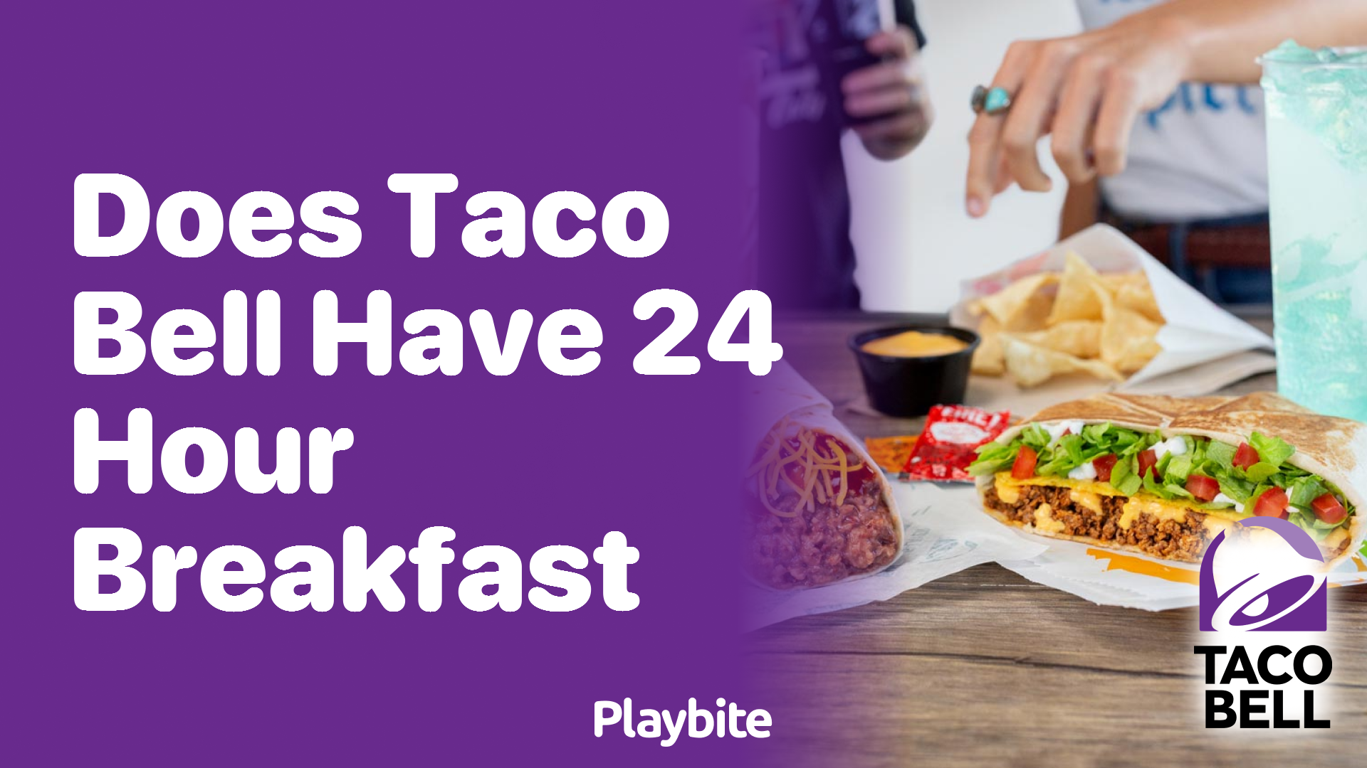 Does Taco Bell Have 24-Hour Breakfast? Let's Find Out! - Playbite