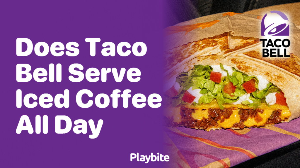 Does Taco Bell Serve Iced Coffee All Day? - Playbite