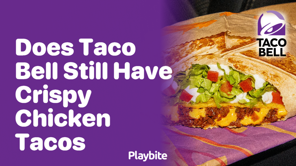 Does Taco Bell Still Have Crispy Chicken Tacos? - Playbite