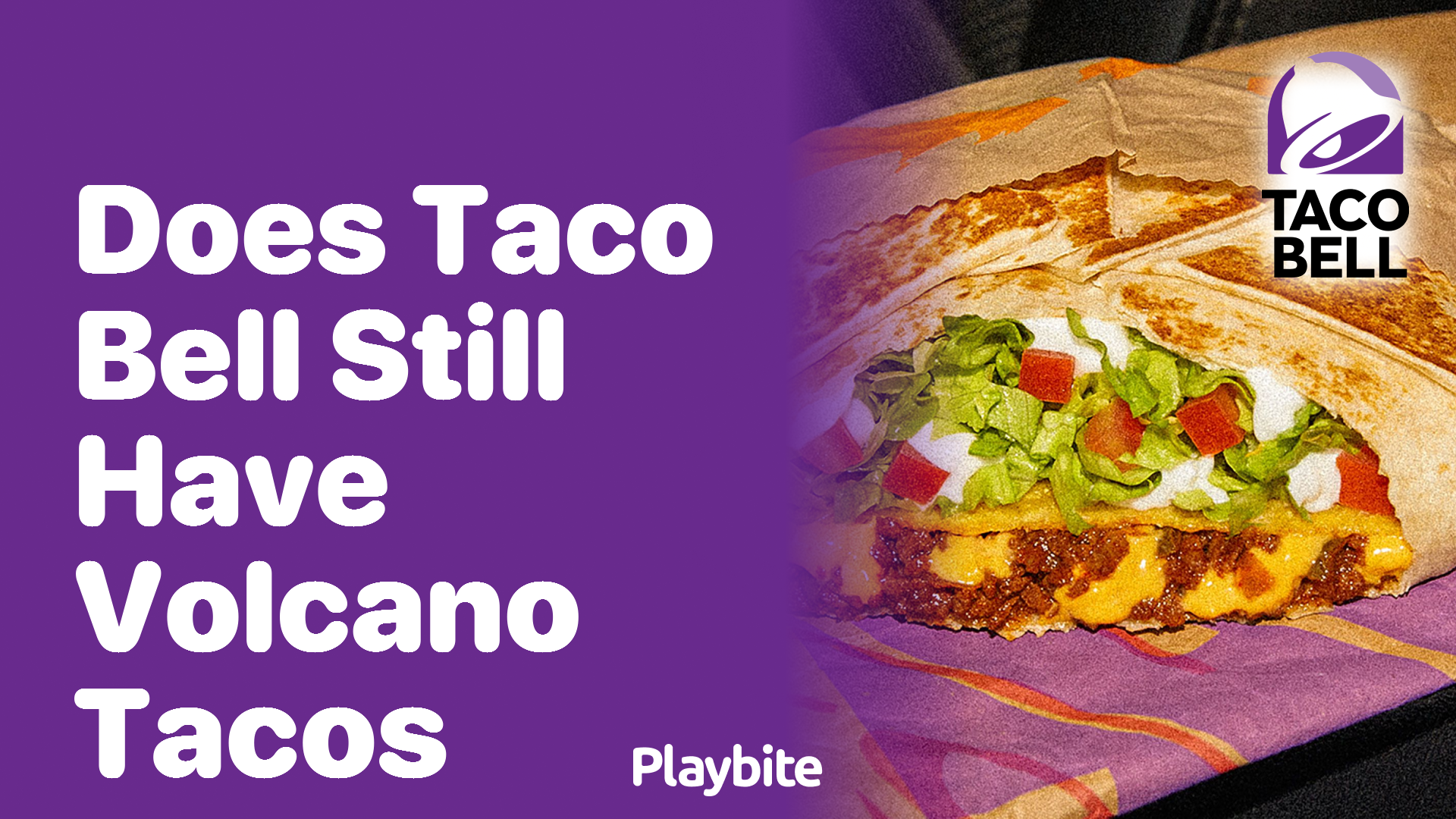 Does Taco Bell Still Have Volcano Tacos? - Playbite