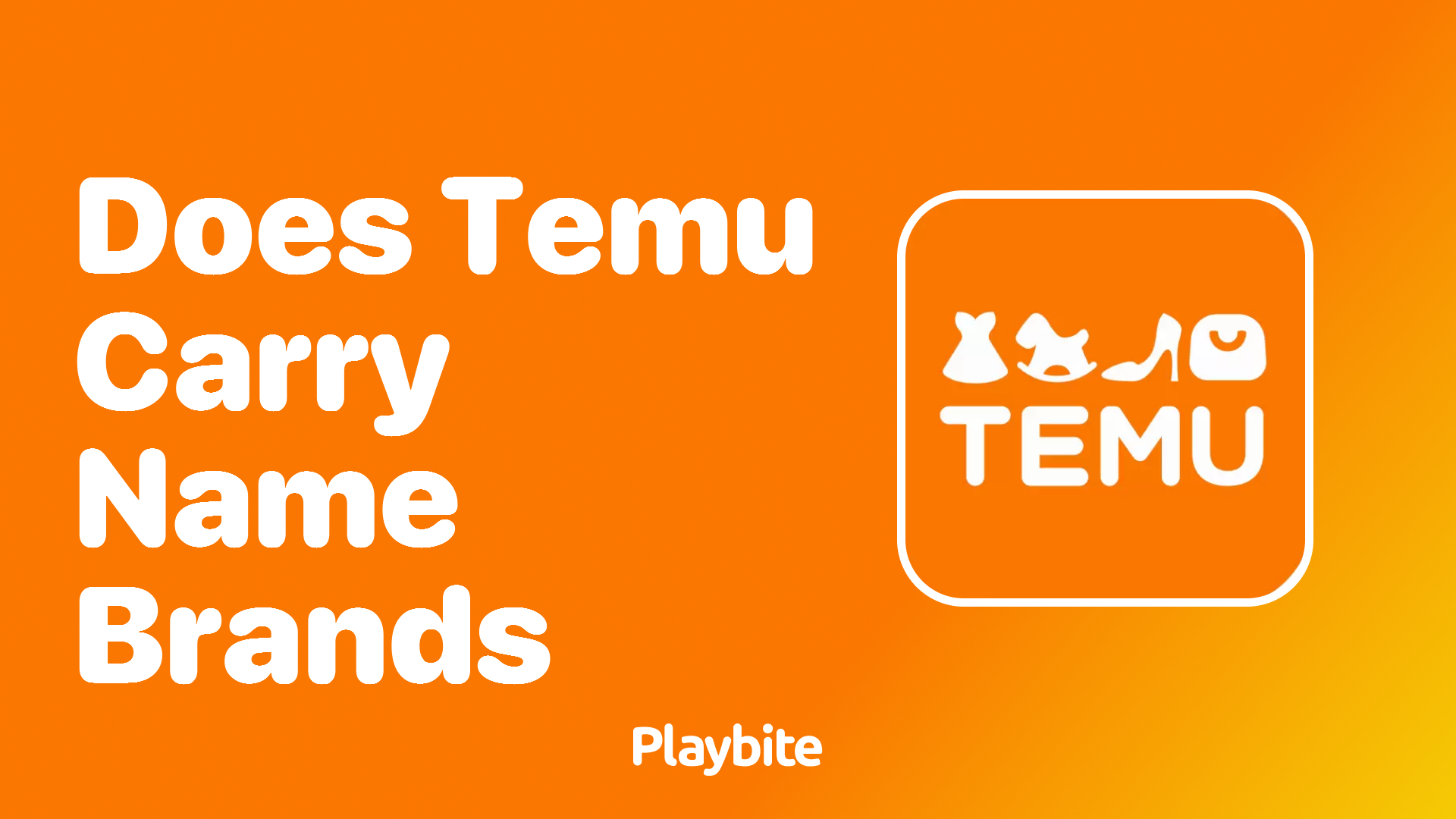 Does Temu Carry Name Brands? Discover the Answer Here! - Playbite