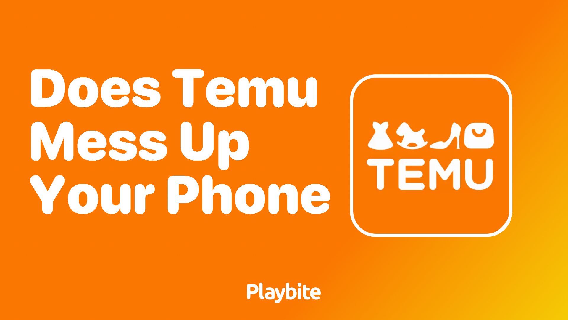 Does Temu Mess Up Your Phone? Let's Find Out! - Playbite