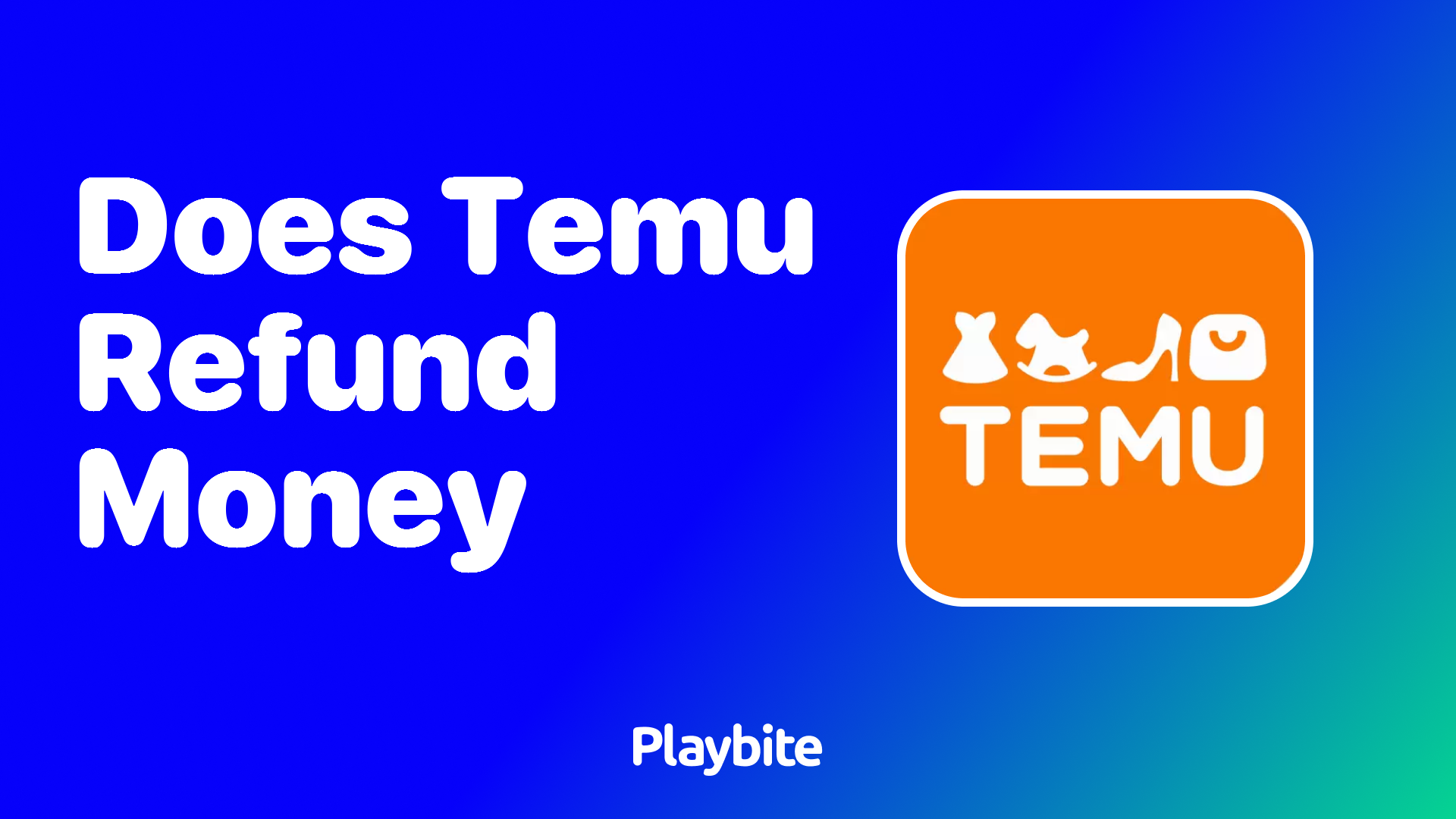 Does Temu Refund Money? Your Guide to Refunds on Temu - Playbite