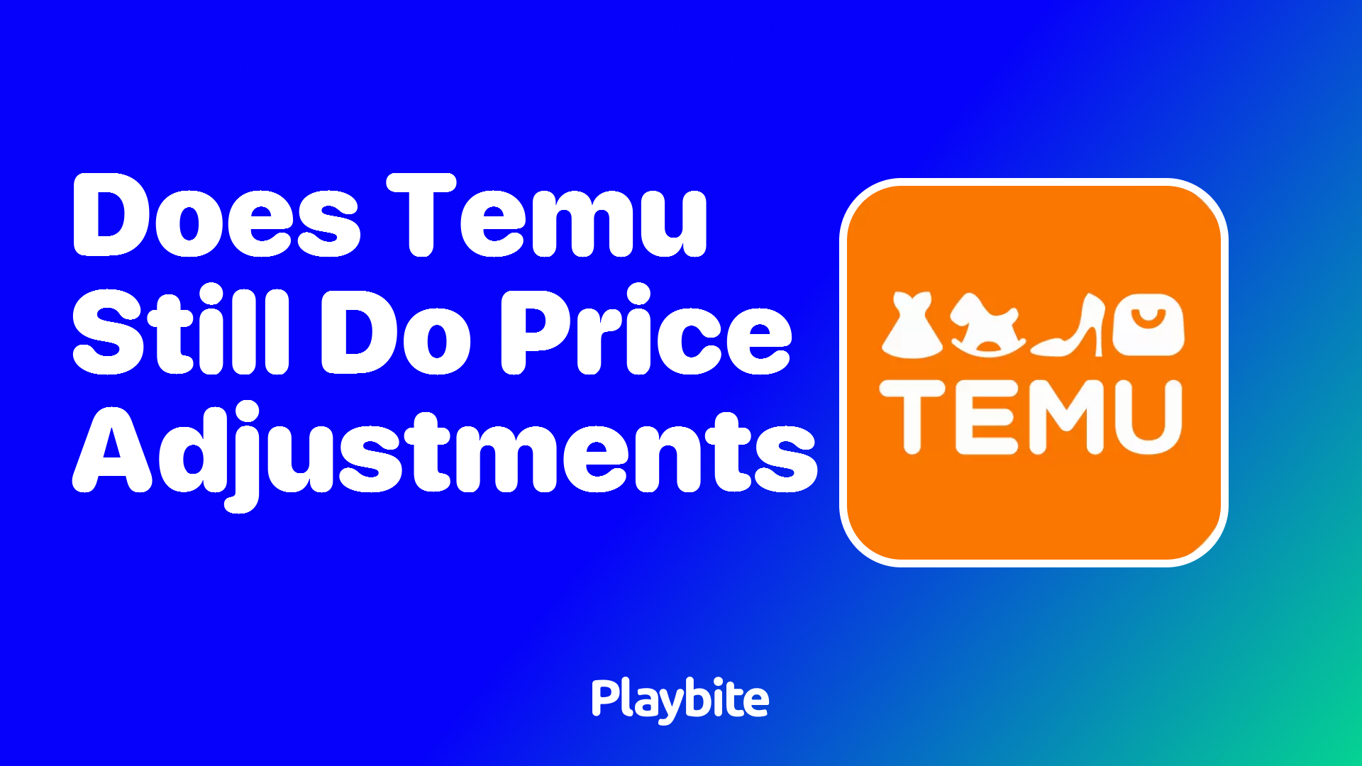 Does Temu Still Do Price Adjustments? - Playbite