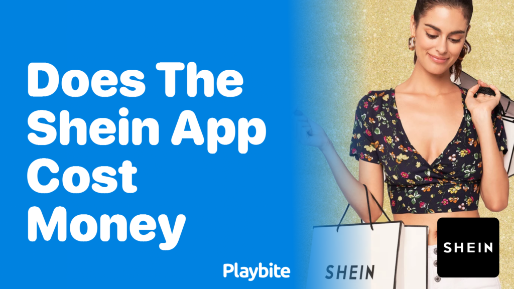 Does the SHEIN App Cost Money? Find Out Here! - Playbite