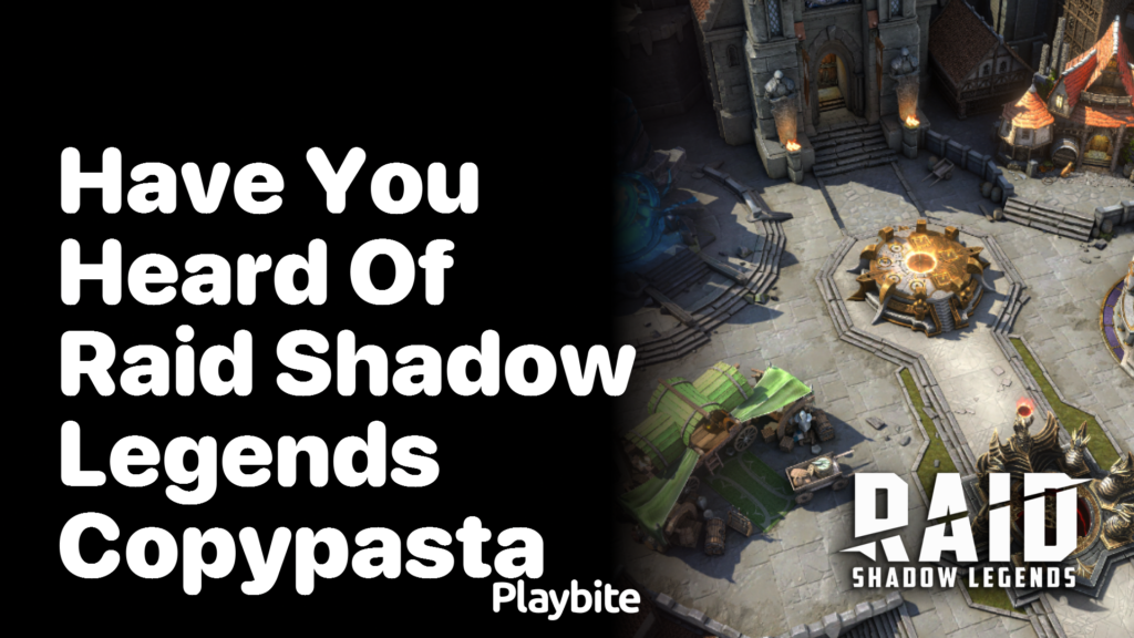 Have You Heard of Raid Shadow Legends Copypasta? - Playbite