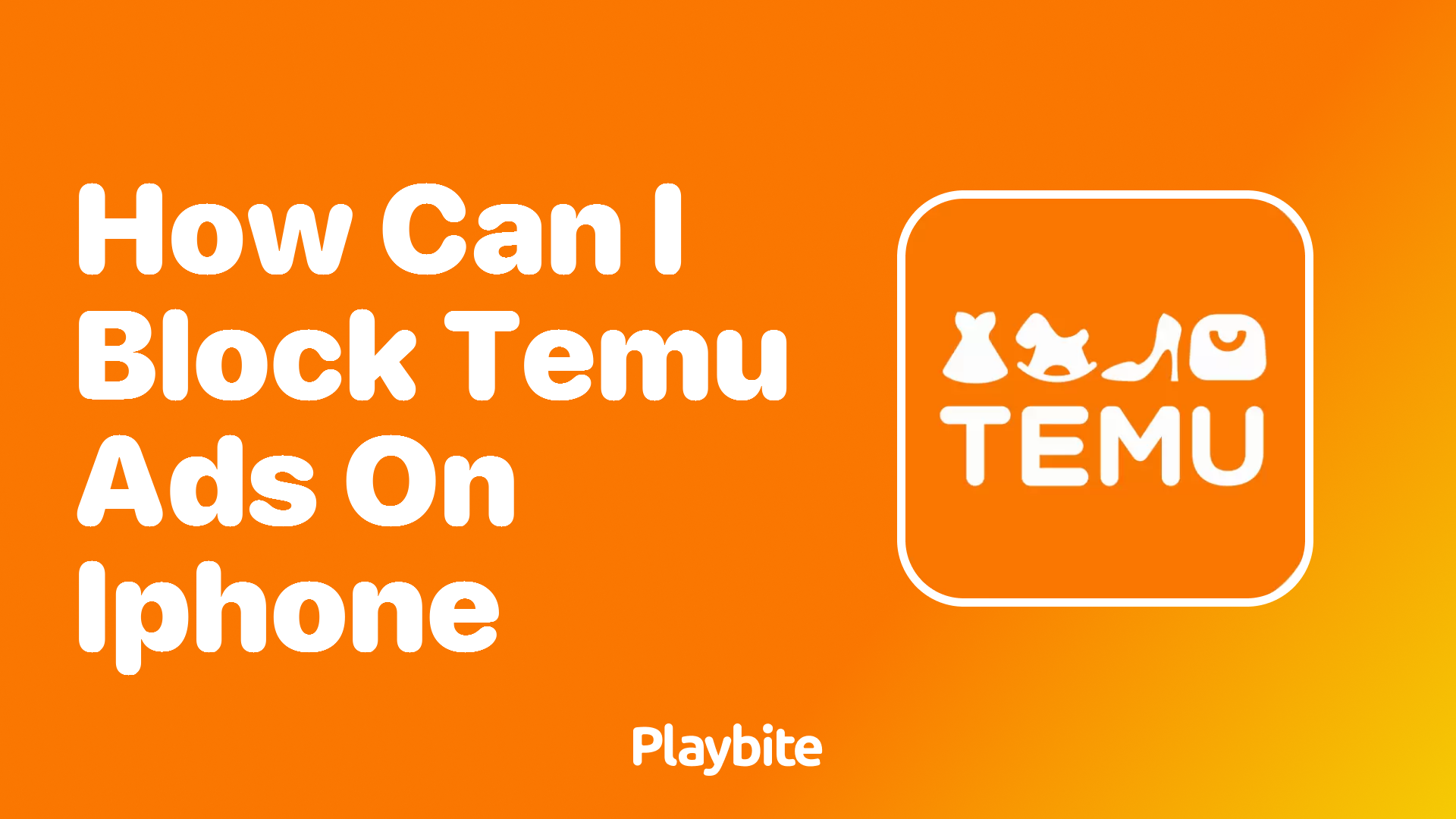 How Can I Block Temu Ads on iPhone? - Playbite