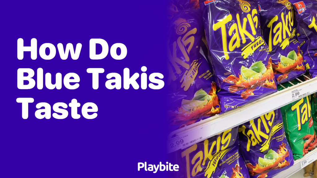 How Do Blue Takis Taste? Unwrapping the Flavor Mystery - Playbite