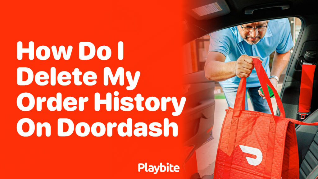 How Do I Delete My Order History on DoorDash? - Playbite