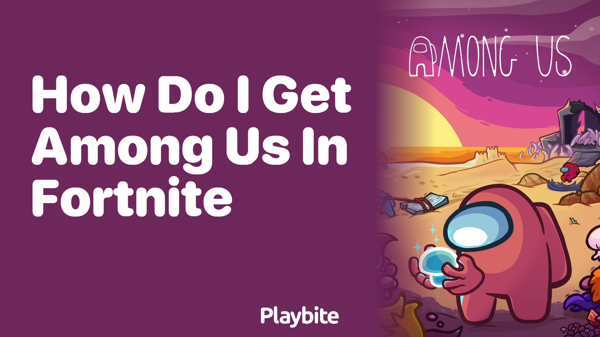 How Do I Get Among Us in Fortnite? - Playbite