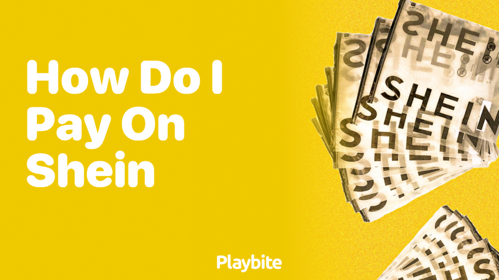 How Do I Pay on SHEIN? Your Ultimate Guide to SHEIN Payments - Playbite