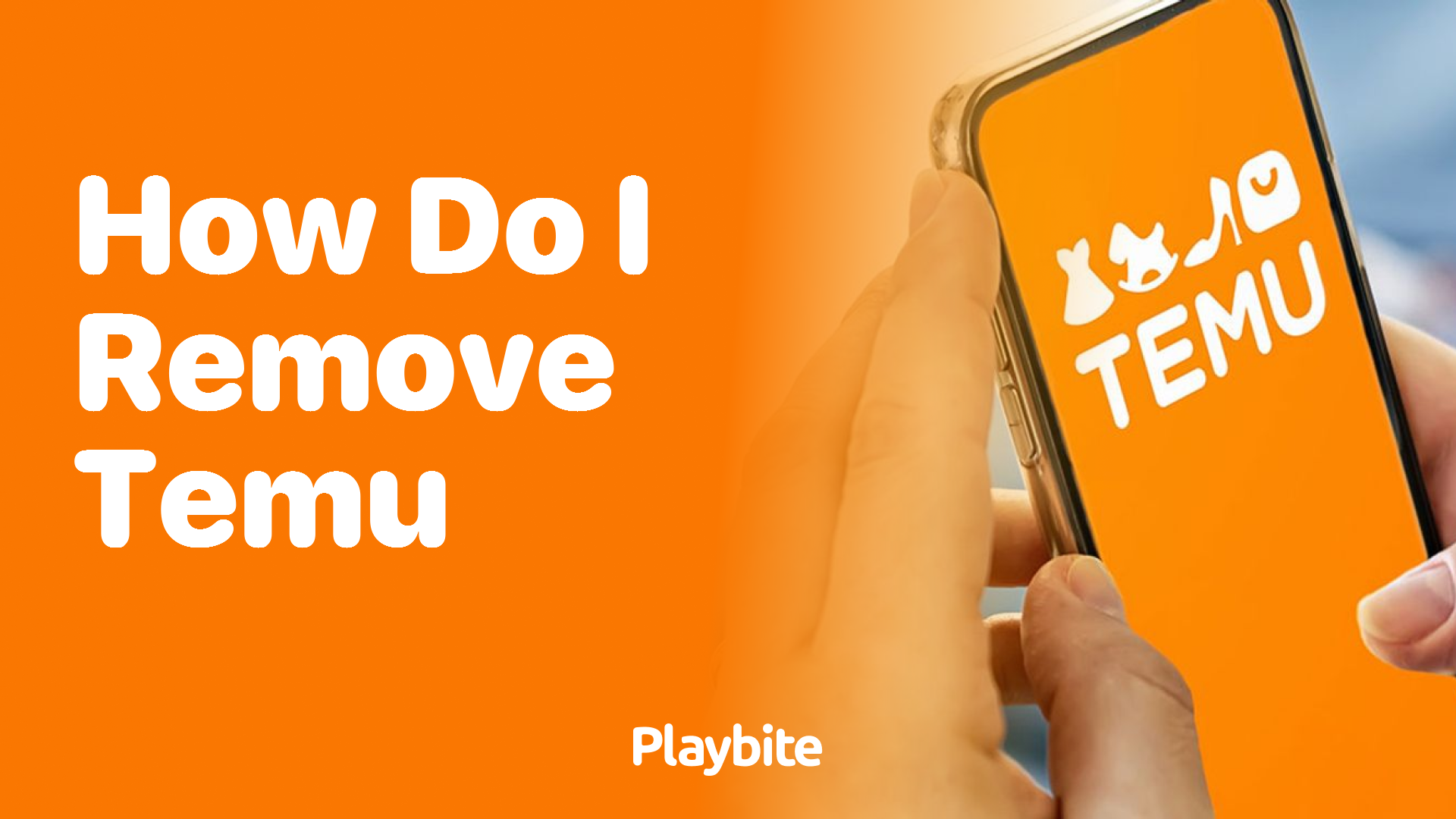 How Do I Remove Temu? A Quick Guide - Playbite