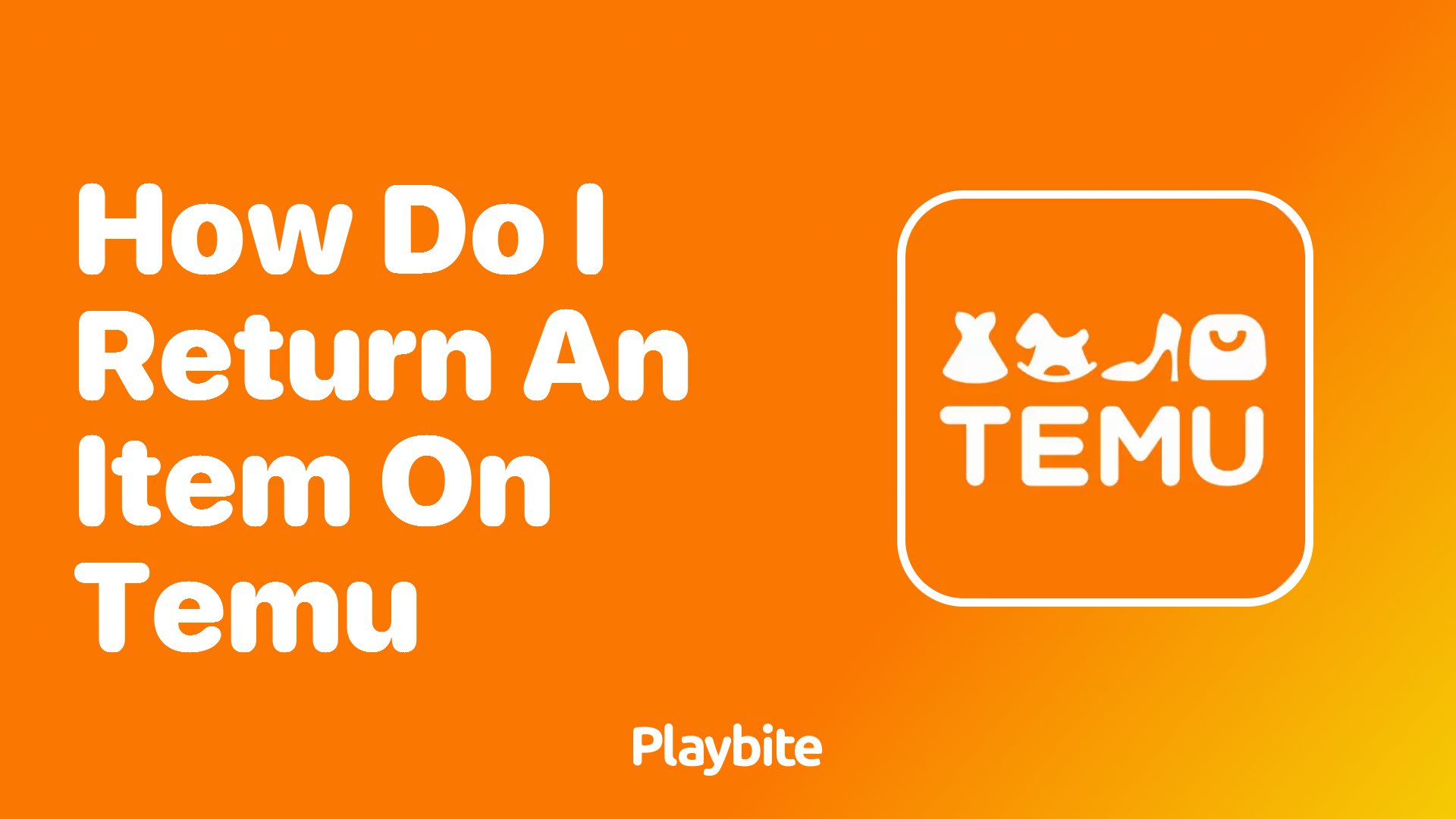 How Do I Return an Item on Temu? A Quick Guide - Playbite
