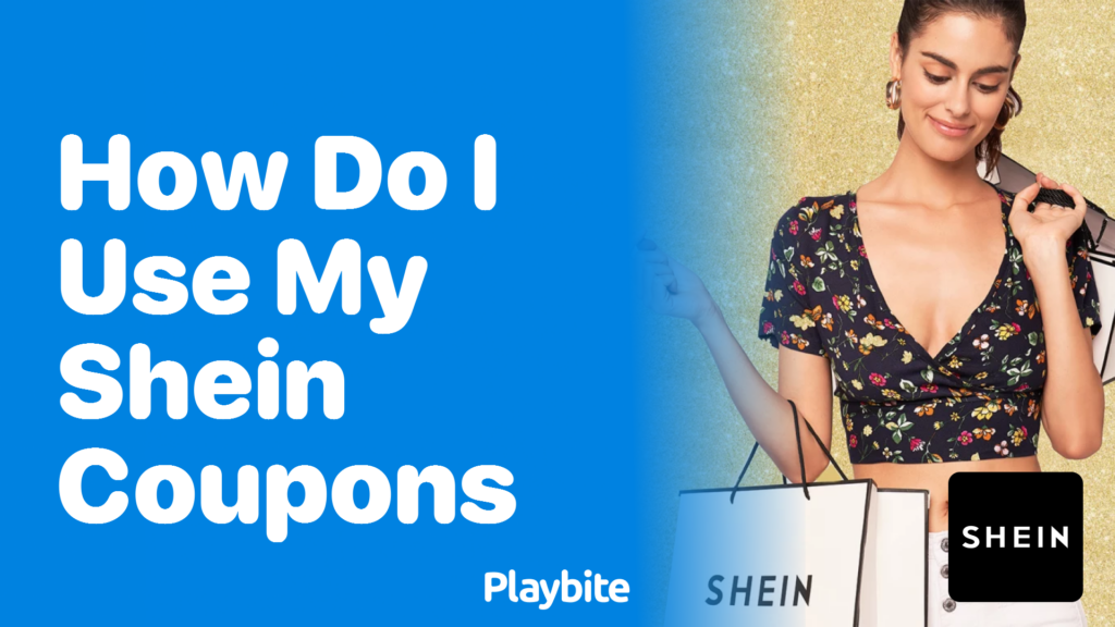 How Do I Use My SHEIN Coupons? A Simple Guide - Playbite
