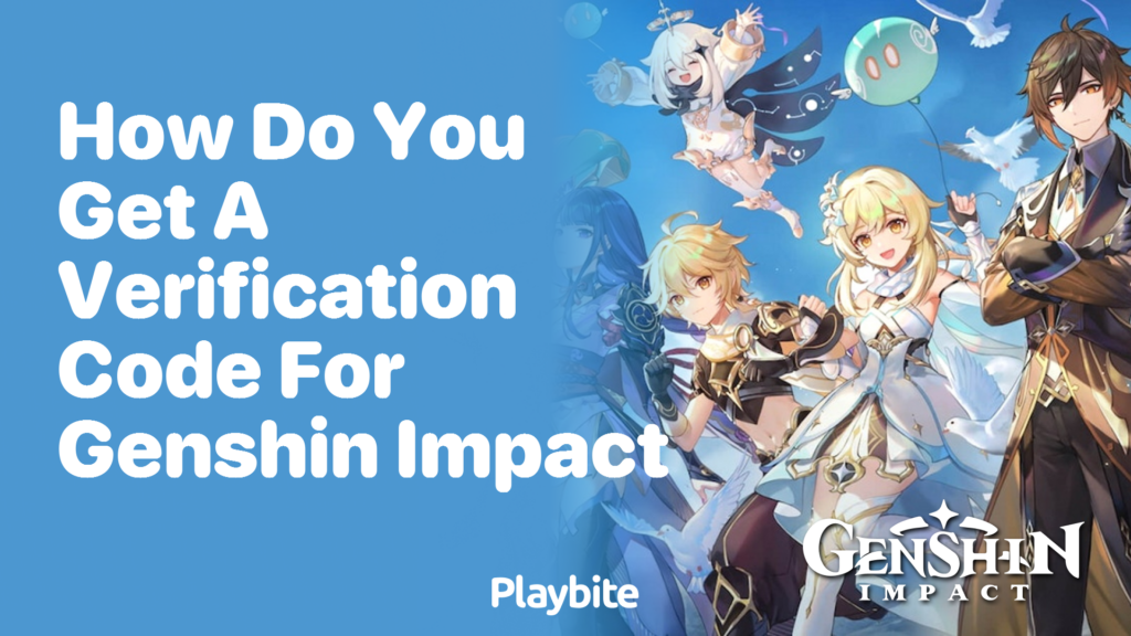 How Do You Get a Verification Code for Genshin Impact? - Playbite