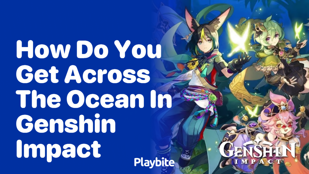 How to Get Across the Ocean in Genshin Impact - Playbite