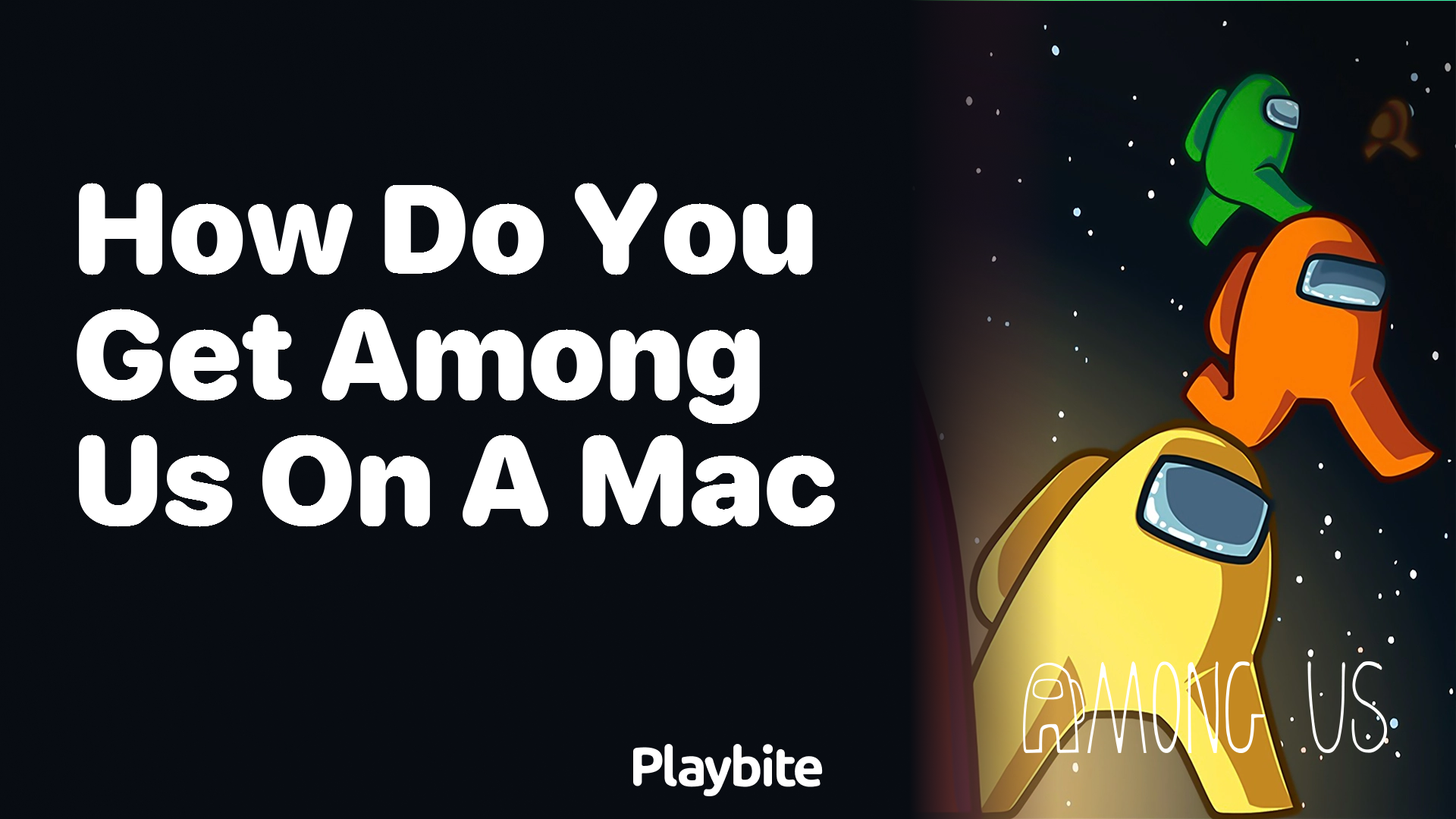 How Do You Get Among Us on a Mac? - Playbite