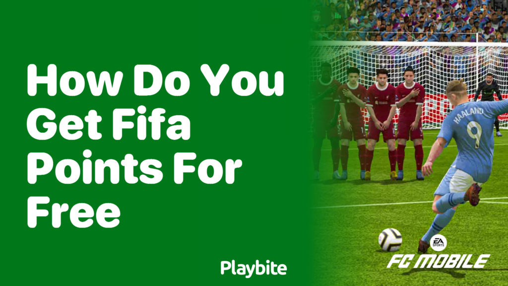 How Do You Get FIFA Points for Free in EA Sports FC Mobile? - Playbite