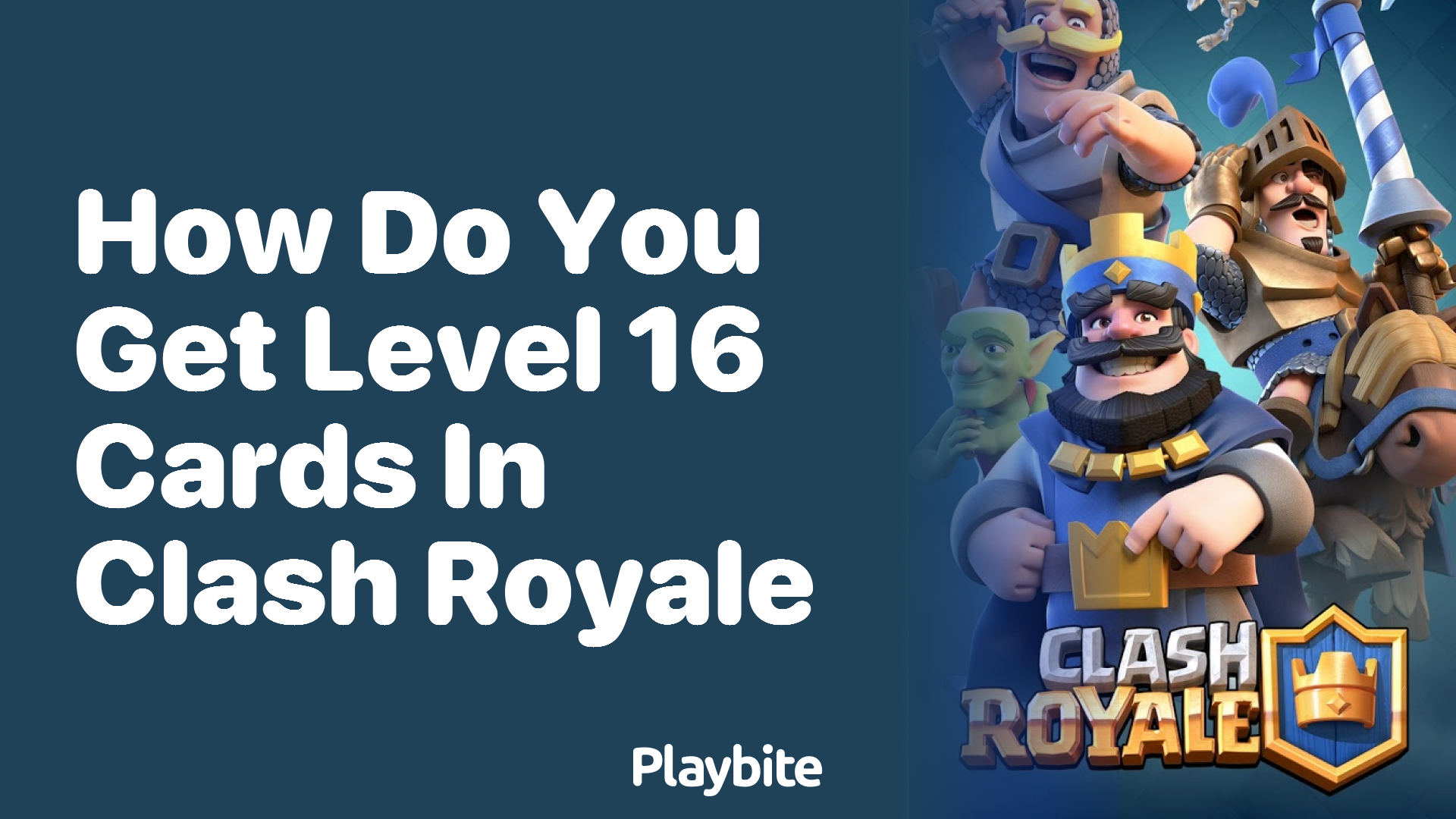How to Get Level 16 Cards in Clash Royale - Playbite