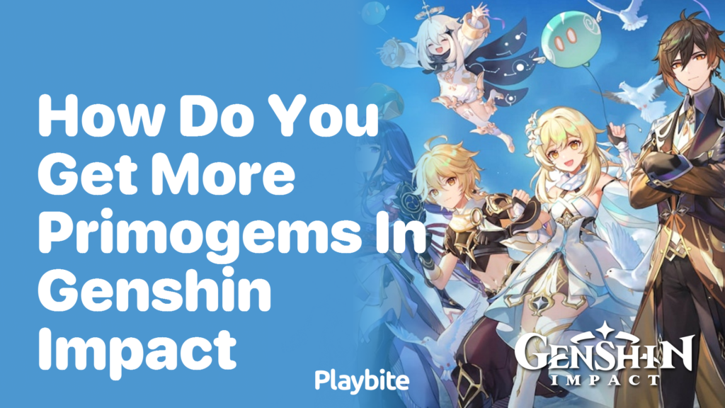 How Do You Get More Primogems in Genshin Impact? - Playbite