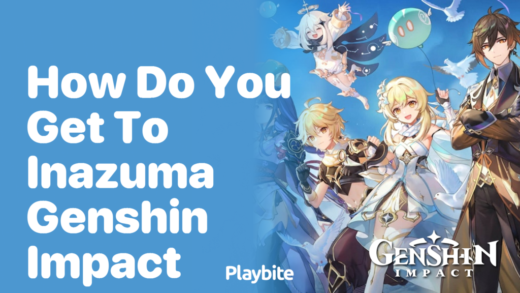 How Do You Get to Inazuma in Genshin Impact? - Playbite