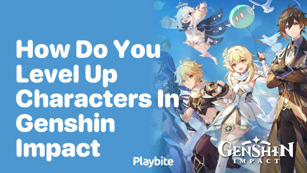 How Do You Level Up Characters in Genshin Impact? - Playbite