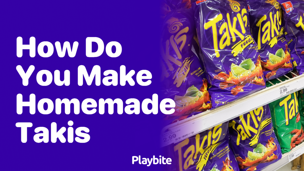 How Do You Make Homemade Takis? A Spicy DIY Guide - Playbite