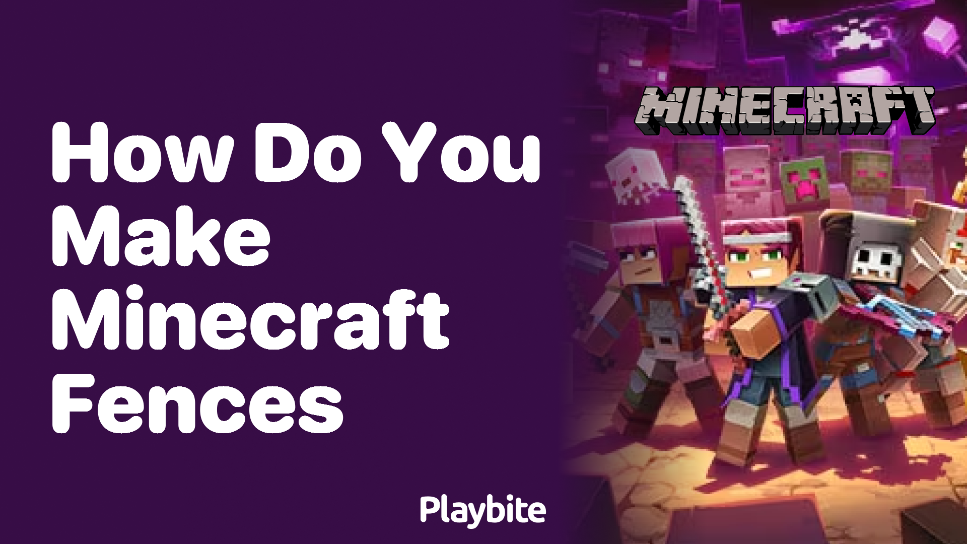 How Do You Make Minecraft Fences? A Simple Guide - Playbite