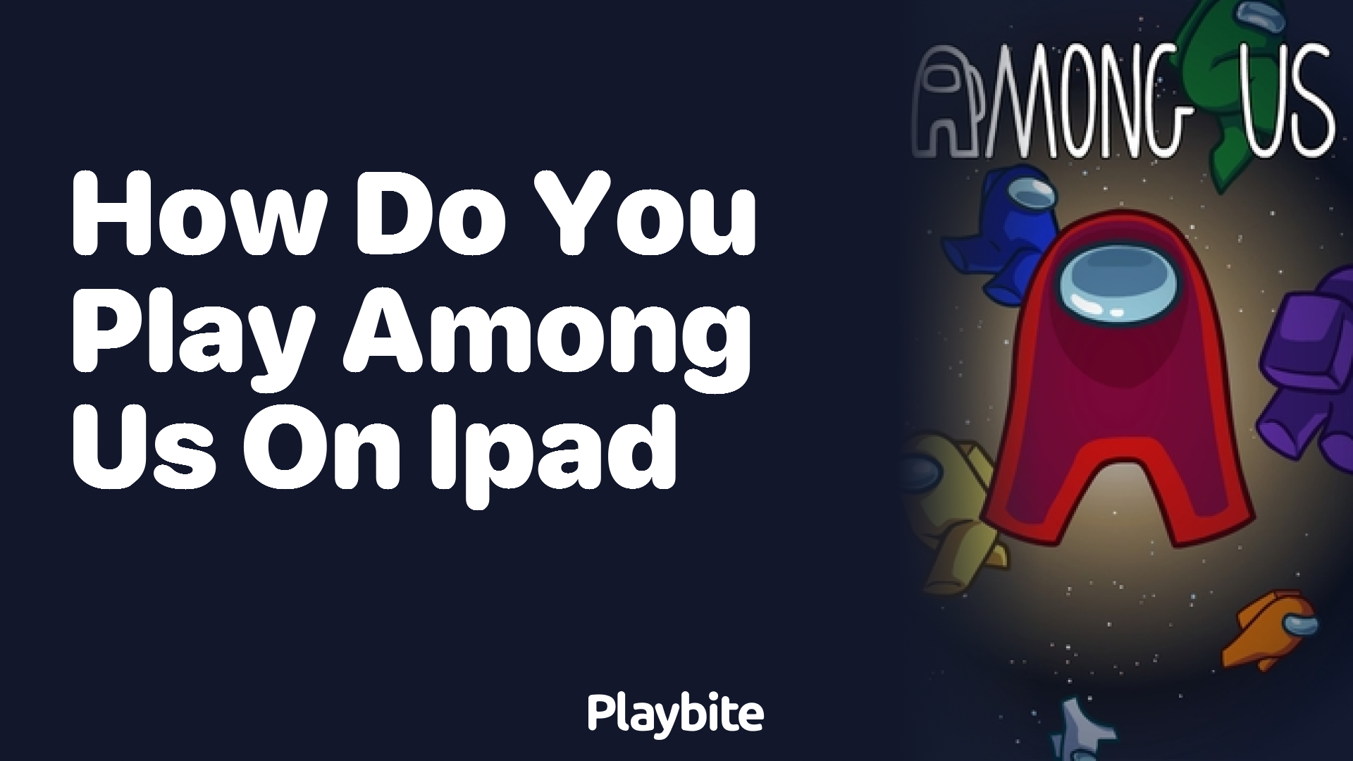 How do You Play Among Us on iPad? - Playbite