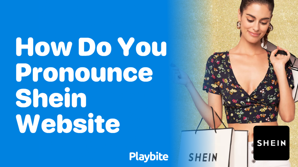 How Do You Pronounce the SHEIN Website? - Playbite