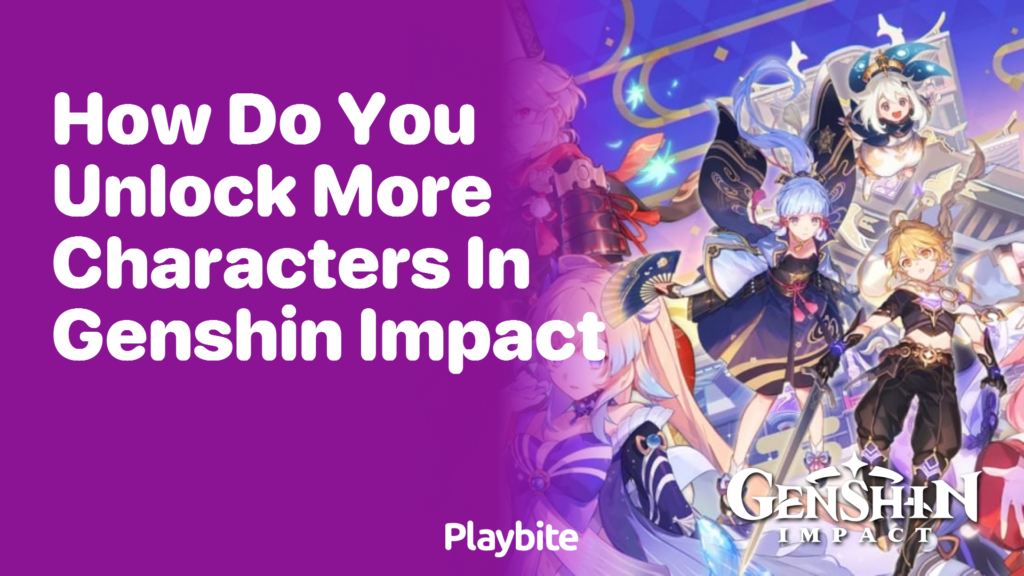 How Do You Unlock More Characters in Genshin Impact? - Playbite