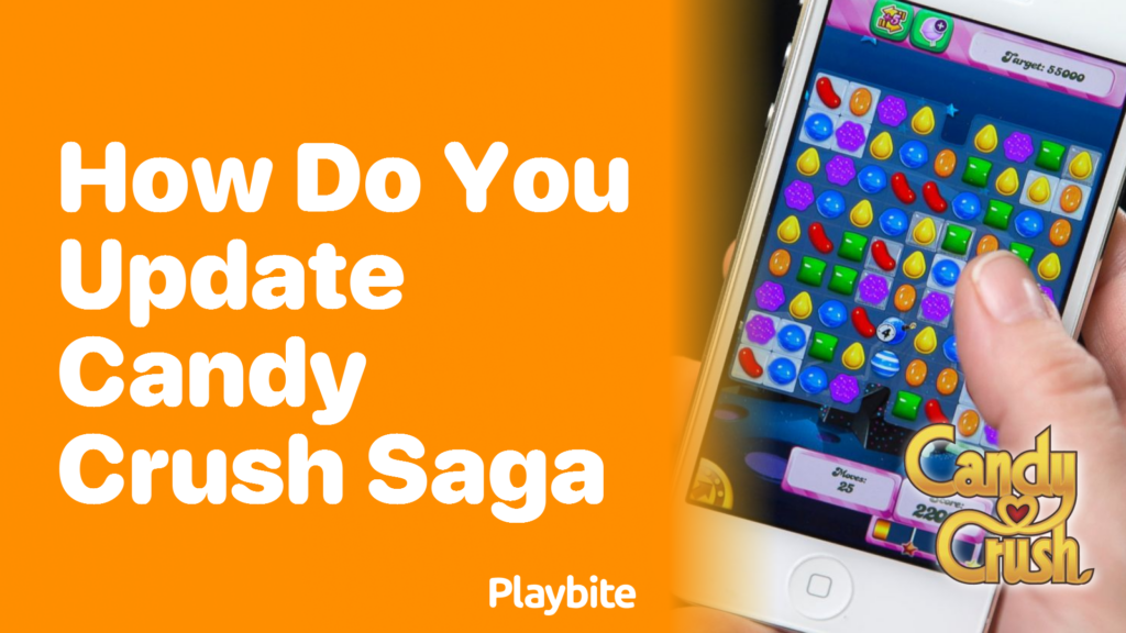 How Do You Update Candy Crush Saga? Easy Steps to Stay Current - Playbite
