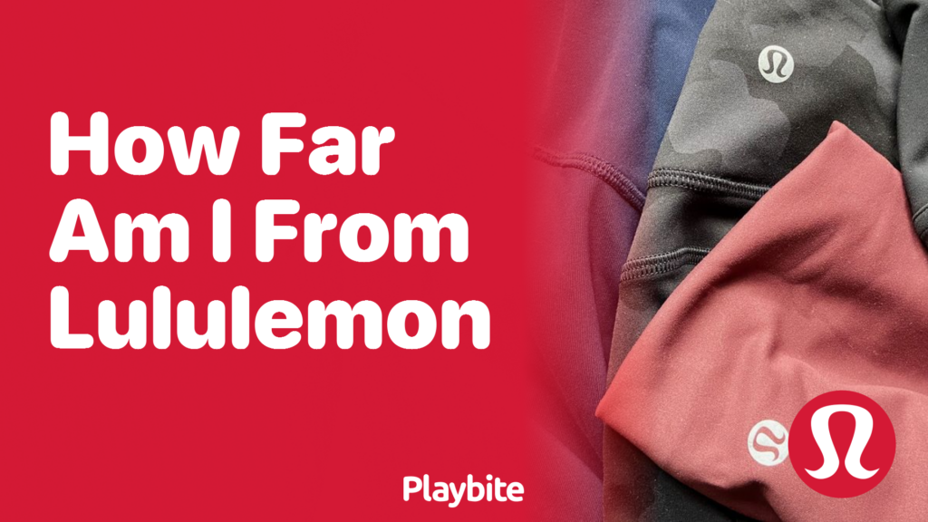 How Far Am I from Lululemon? Finding Your Closest Store Easily - Playbite
