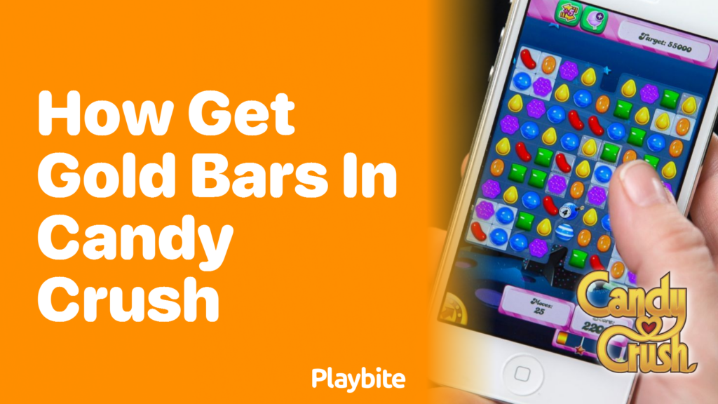 How to Get Gold Bars in Candy Crush: Tips and Tricks - Playbite