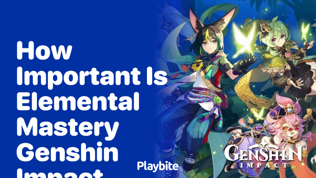 How Important is Elemental Mastery in Genshin Impact? - Playbite