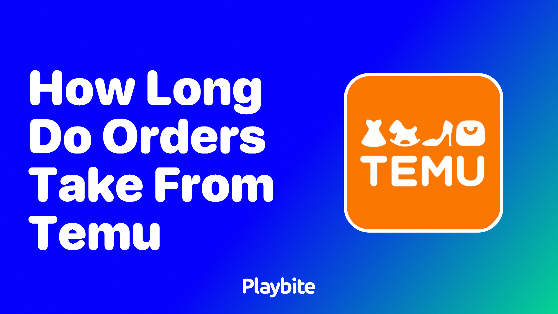 How long do orders from Temu take to arrive? - Playbite