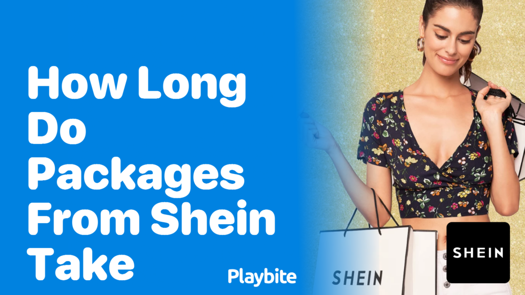How Long Do SHEIN Packages Take to Arrive? - Playbite