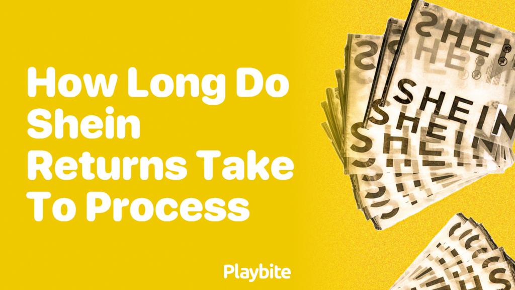 How Long Do SHEIN Returns Take to Process? - Playbite