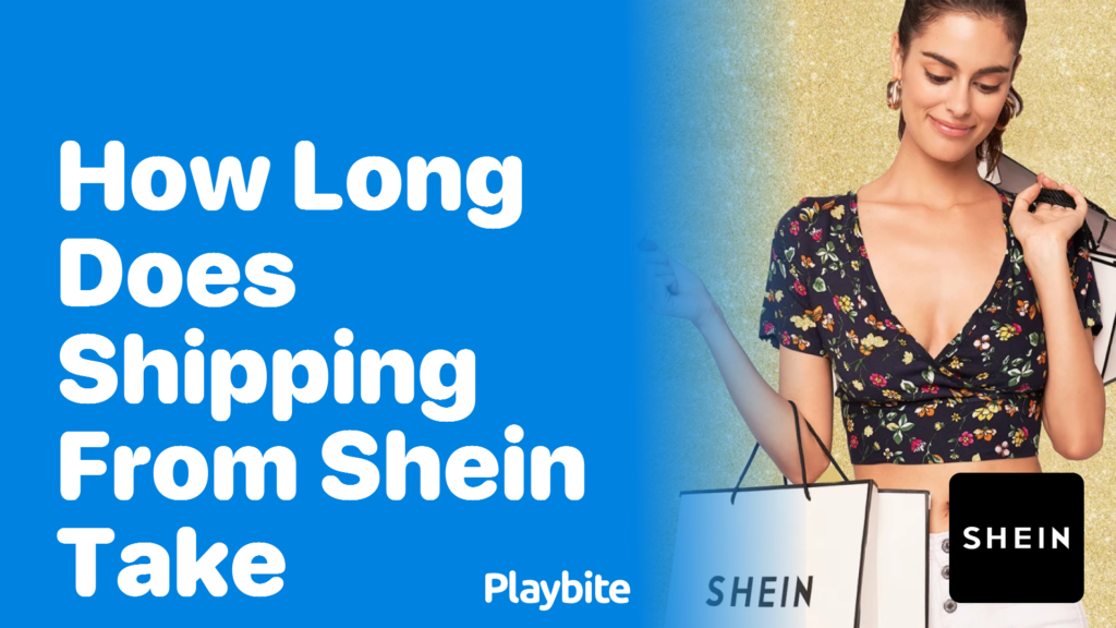 How Long Does Shipping from SHEIN Take? - Playbite