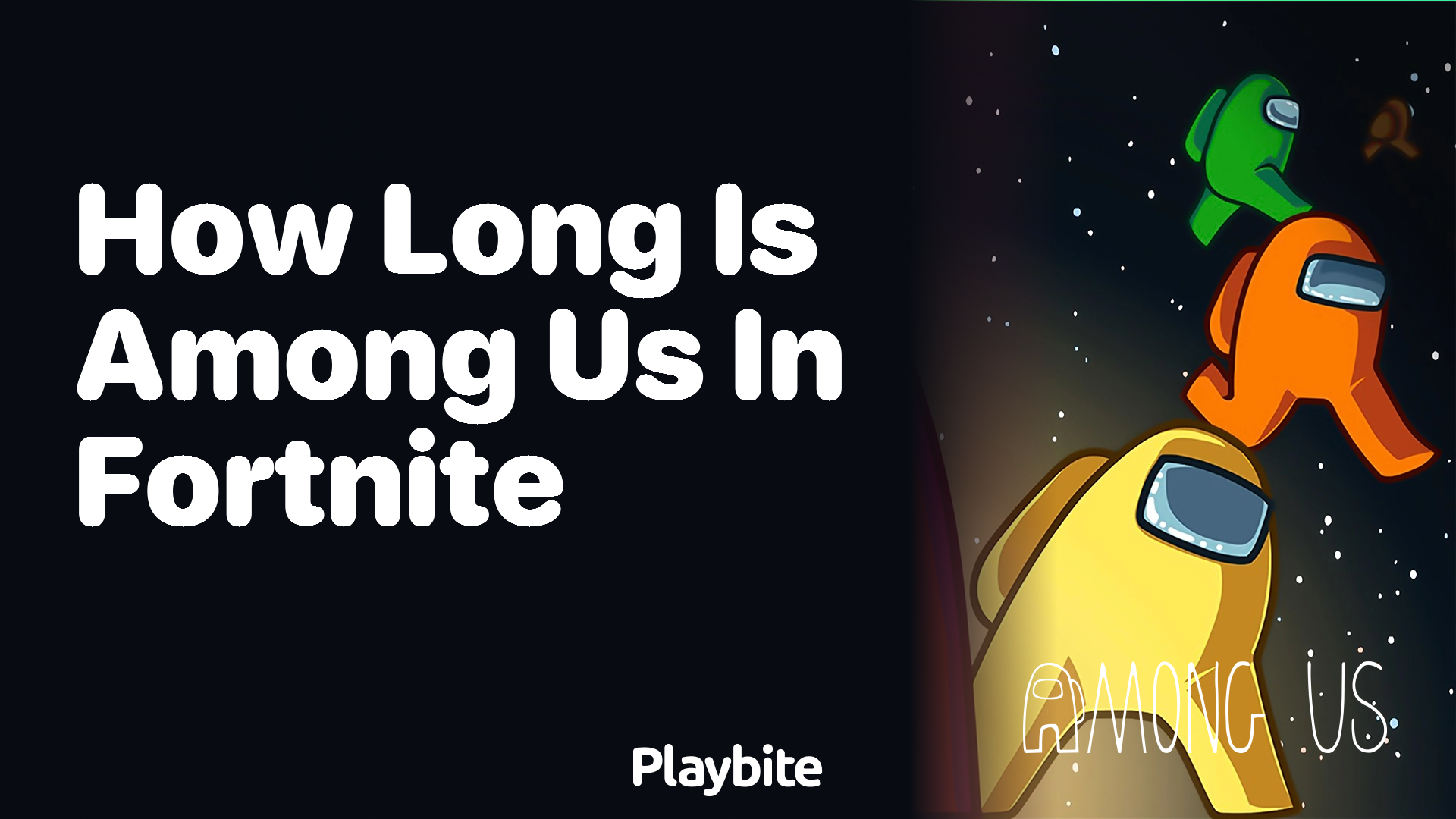 How Long Is Among Us in Fortnite? - Playbite