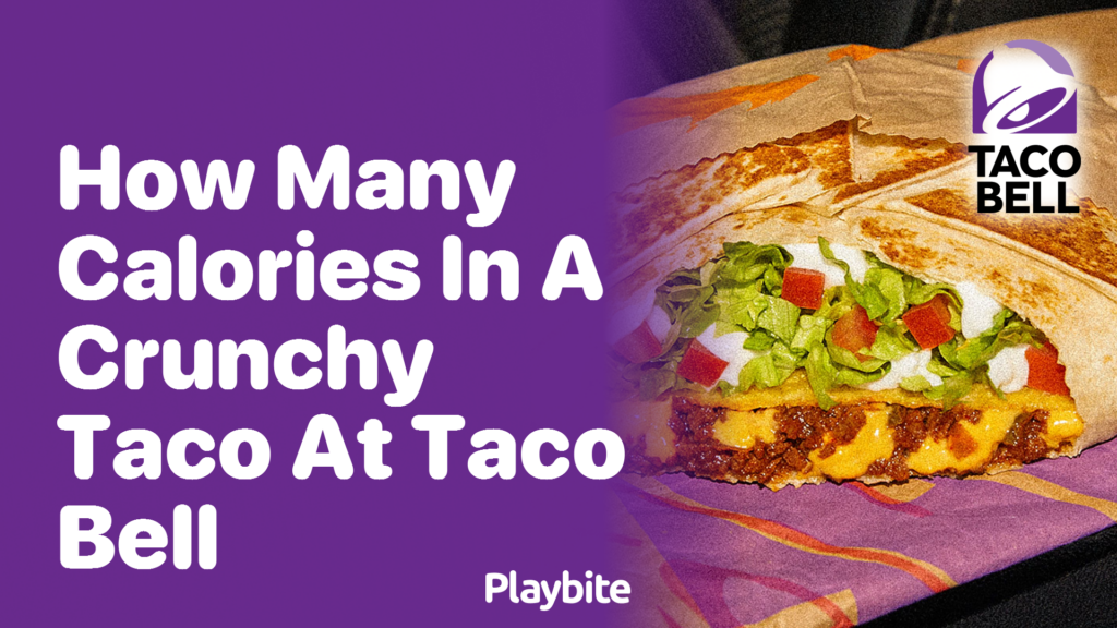 How Many Calories are in a Crunchy Taco at Taco Bell? - Playbite