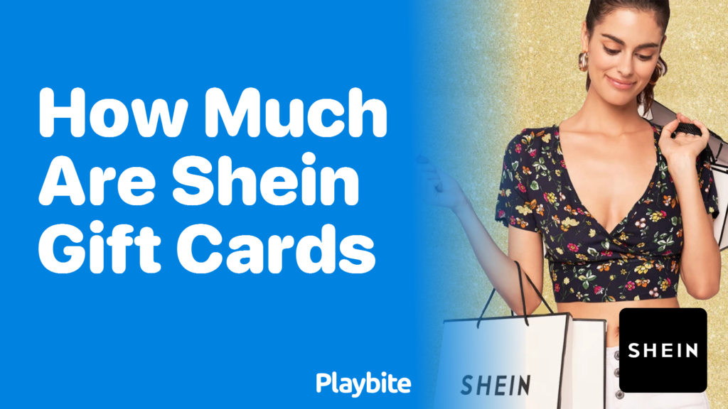 How Much Are SHEIN Gift Cards? Your Ultimate Guide - Playbite